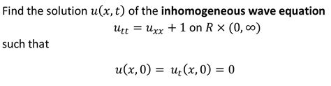 Solved Find The Solution 𝑢 𝑥 𝑡 Of The Inhomogeneous Wave