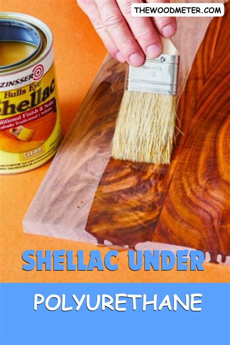 Polyurethane Over Shellac Shellac Finish Shellac Woodworking Finishes