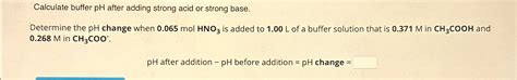 Solved Calculate Buffer Ph ﻿after Adding Strong Acid Or