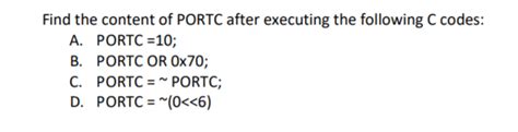 solved find the content of portc after executing the