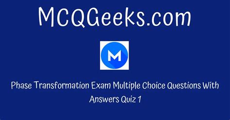 Practice Phase Transformation Exam Multiple Choice Questions With