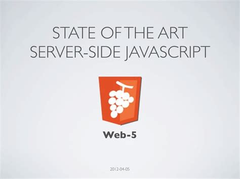 State Of The Art Server Side Javascript Web 5 2012 Ppt
