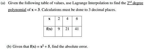 A Given The Following Table Of Values Use Lagrange Interpolation To