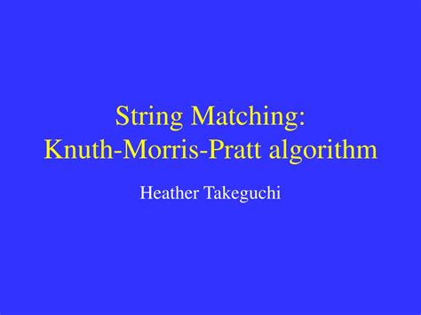 Ppt String Matching Knuth Morris Pratt Algorithm Powerpoint Presentation Id 5747402
