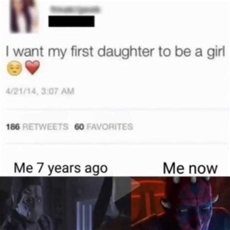 I Want My First Daughter To Be A Girl Me 7 Years Ago Me Now Ifunny