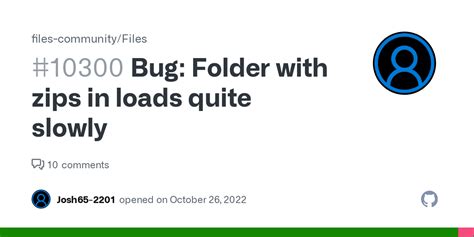 Bug Folder With Zips In Loads Quite Slowly · Issue 10300 · Files