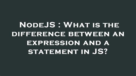 Nodejs What Is The Difference Between An Expression And A Statement In Js Youtube