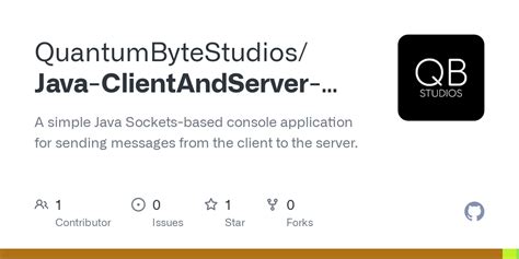 GitHub QuantumByteStudios Java ClientAndServer Communication A