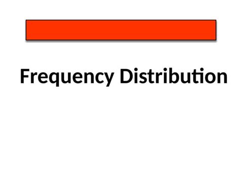 3 Frequencydistribution Of Data Gatheredpptx