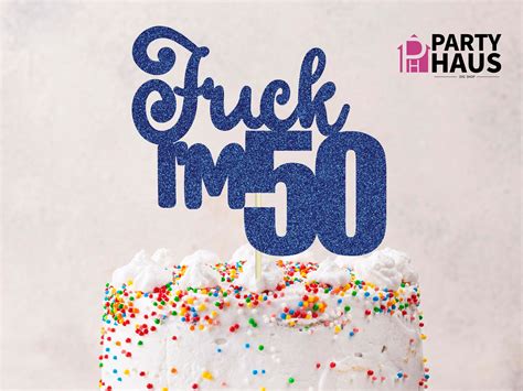 Fuck I M 50 SVG 50th Birthday SVG 50th Bday Cake Topper Etsy