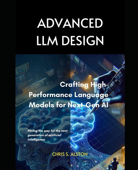 Advanced Llm Design Crafting High Performance Language Models For Next Gen Ai Ai For Everyone