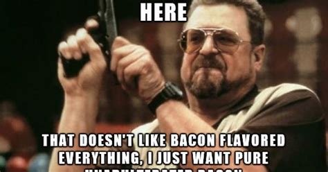 Bacon Mayo Bacon Candy Bacon Ice Cream Just Give Me Plain Delicious Bacon From The Frying Pan