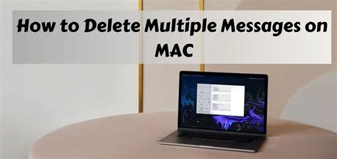 how to delete multiple messages on mac 8 effective methods