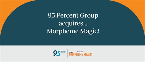95 Percent Group Announces Acquisition Of Morpheme Magic