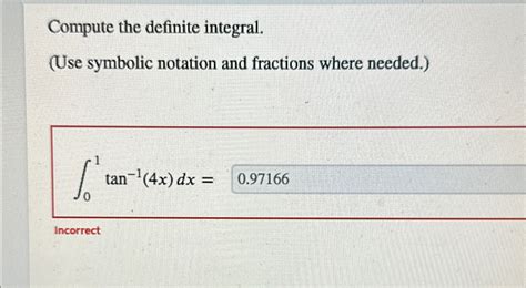 Solved Compute The Definite Integral Use Symbolic Notation Chegg Com