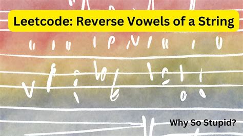 Leetcode Reverse Vowels Of A String Why So Stupid 2 Youtube