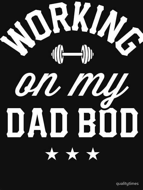 Working On My Dad Bod Funny Gym Workout Pregnancy Essential T Shirt For Sale By Qualitytimes
