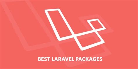 The Power Of Laravel Packages 10 Must Have Packages For Your Project