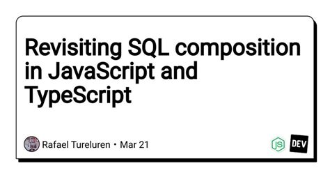 revisiting sql composition in javascript and typescript r