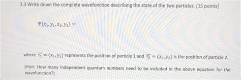 Solved 23 Write Down The Complete Wavefunction Describing