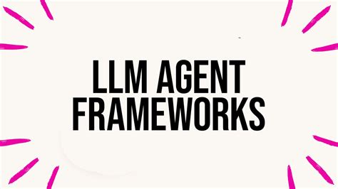 Llm Agent Frameworks 2025 Guide And Comparison