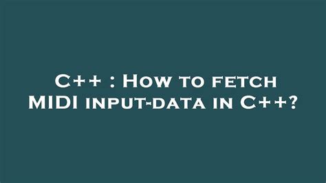 C How To Fetch Midi Input Data In C Youtube