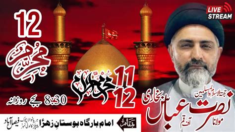 🔴live Majlis 12 Muharram 14462024 Allama Nusrat Abbas Bukhari Imam