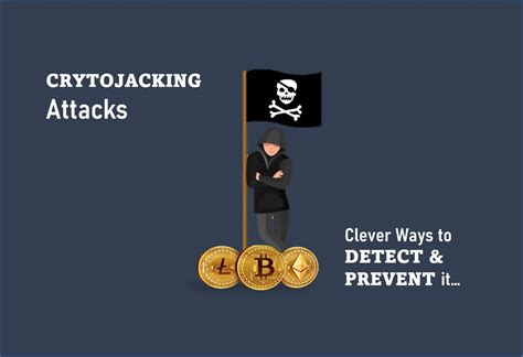 Cryptojacking Attacks Clever Ways To Detect And Prevent It Ox Currencies