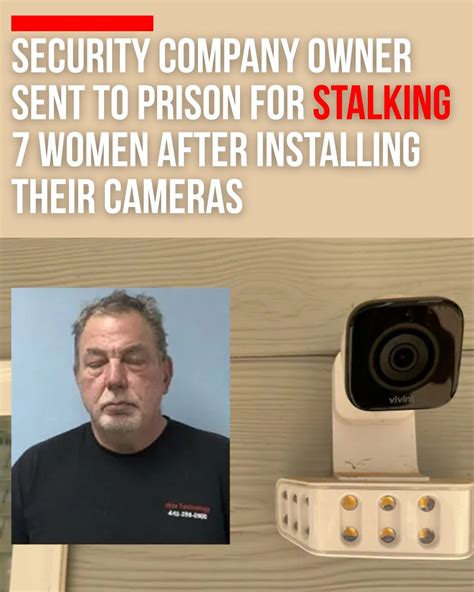 Wtok Tv The Owner Of A Security Company Guilty Of Stalking Seven Women After Installing Their