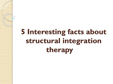 Ppt 5 Interesting Facts About Structural Integration Therapy Powerpoint Presentation Id12918906