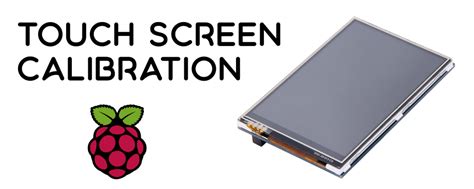 How To Calibrate Raspberry Pi Touch Screen Display Electronic