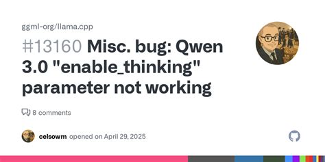 Misc Bug Qwen 30 Enablethinking Parameter Not Working · Issue 13160 · Ggml Orgllamacpp