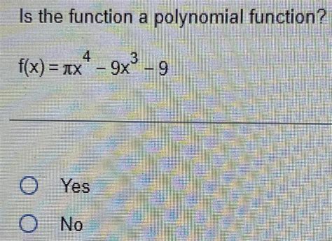Answered Is The Function A Polynomial Function F X O O 4 X Yes No 9x