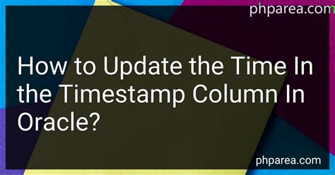 How To Update The Time In The Timestamp Column In Oracle In 2025