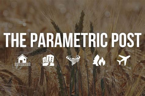 Creating Parametric Insurance Products The Parametric Post Issue 3