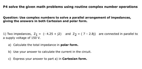 Solved P4 Solve The Given Math Problems Using Routine Complex Number Operations Question Use