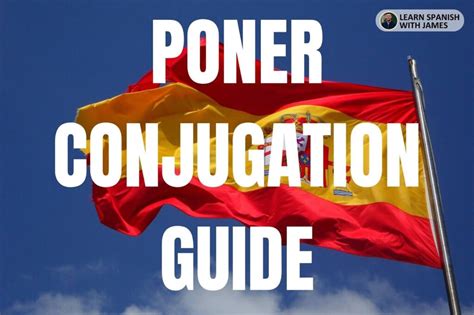 Poner Conjugation Chart And Full Tense Guide Learn Spanish With James