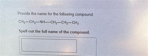 [solved] provide the name for the following compound ch3 ch2 nh ch2