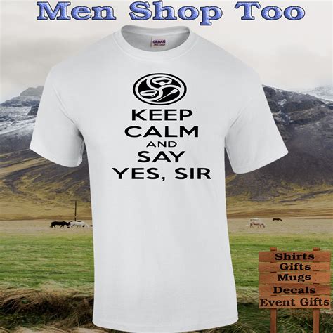 Keep Calm And Say Yes Sir T Shirt 18 Adult Tank Tops Etsy