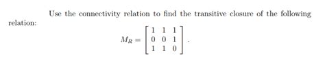 solved use the connectivity relation to find the transitive