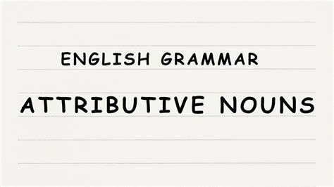 English Grammar Attributive Nouns