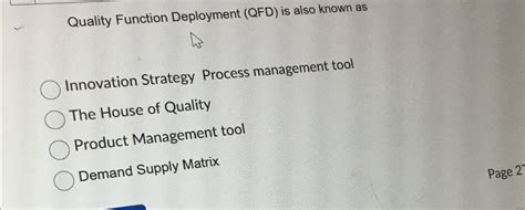Solved Quality Function Deployment Qfd ﻿is Also Known