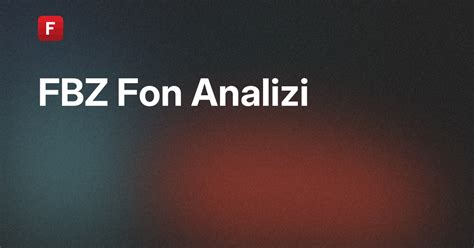 Fbz Fon Analiz Fİba PortfÖy Teknolojİ Serbest Fon