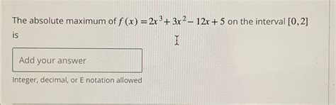 Solved The Absolute Maximum Of Fx2x33x2 12x5 ﻿on The
