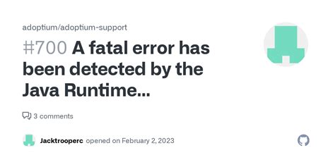 A Fatal Error Has Been Detected By The Java Runtime Environment · Issue 700 · Adoptiumadoptium