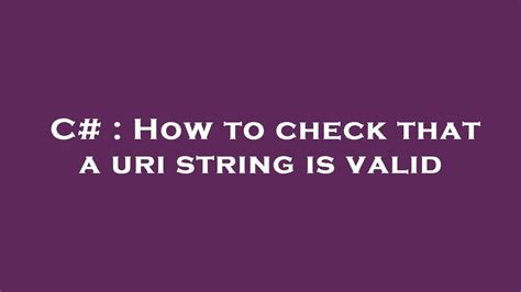 C How To Check That A Uri String Is Valid Youtube