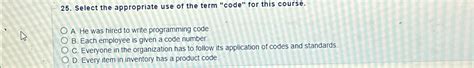 Solved Select The Appropriate Use Of The Term Code For