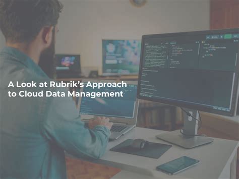 A Look At Rubriks Approach To Cloud Data Management
