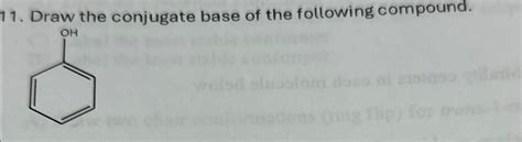 Solved Draw The Conjugate Base Of The Following Compound Chegg Com