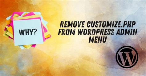 Best Way To Remove Customizephp From Wordpress Admin Menu For Enhanced Security Spiracle Themes